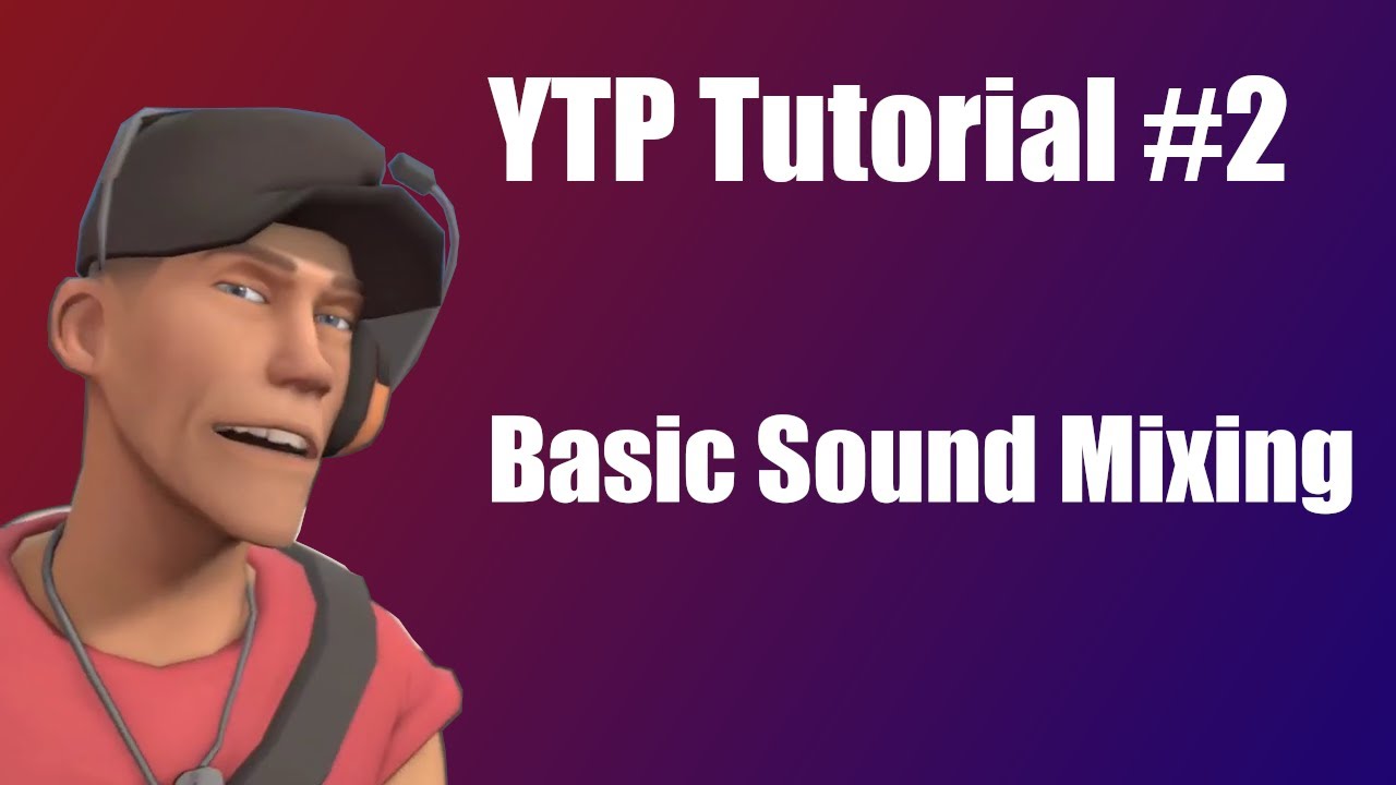 Basic Sound Mixing | YTP Tutorials #2 - YouTube