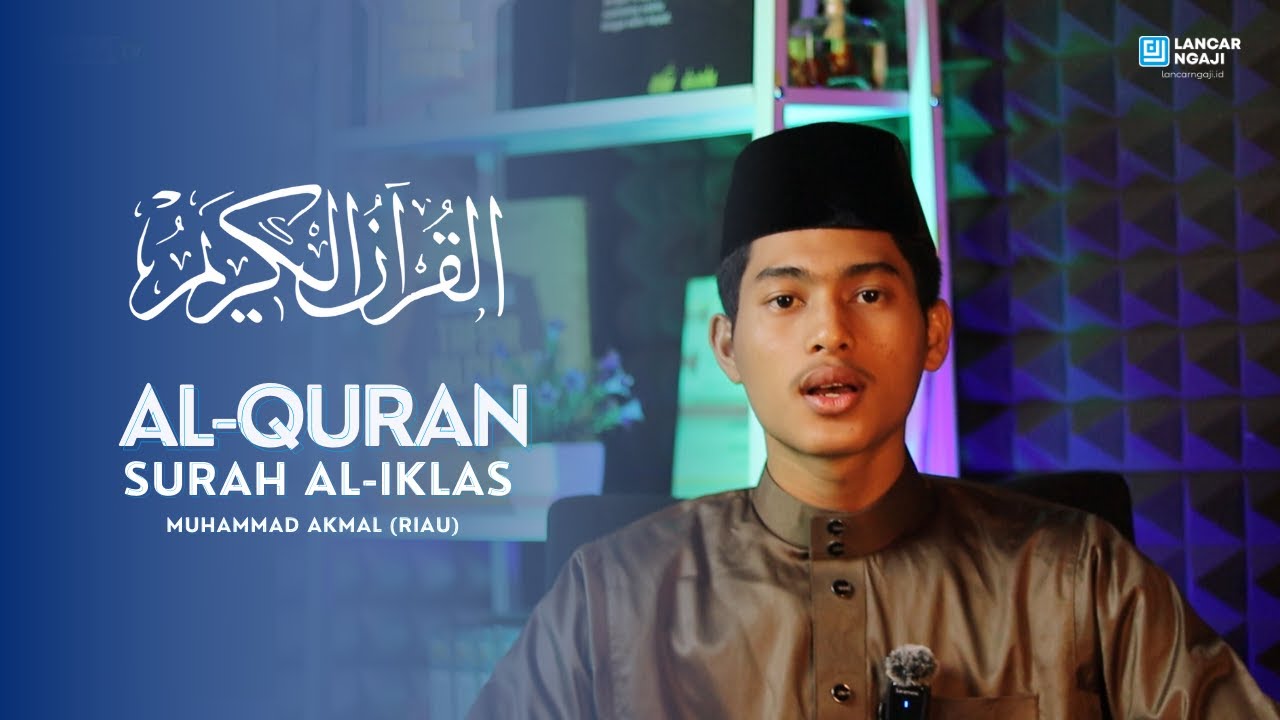SURAH AL-IKHLAS | MUHAMMAD AKMAL ( RIAU ) - YouTube