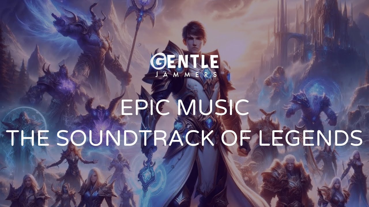 Epic Music - The Soundtrack of Legends [Cinematic Sound Orchestral ...