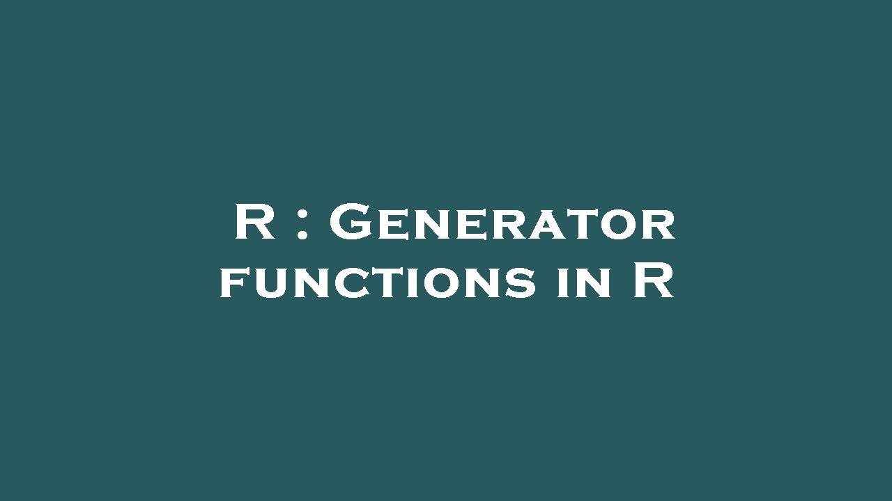 R : Generator functions in R - YouTube