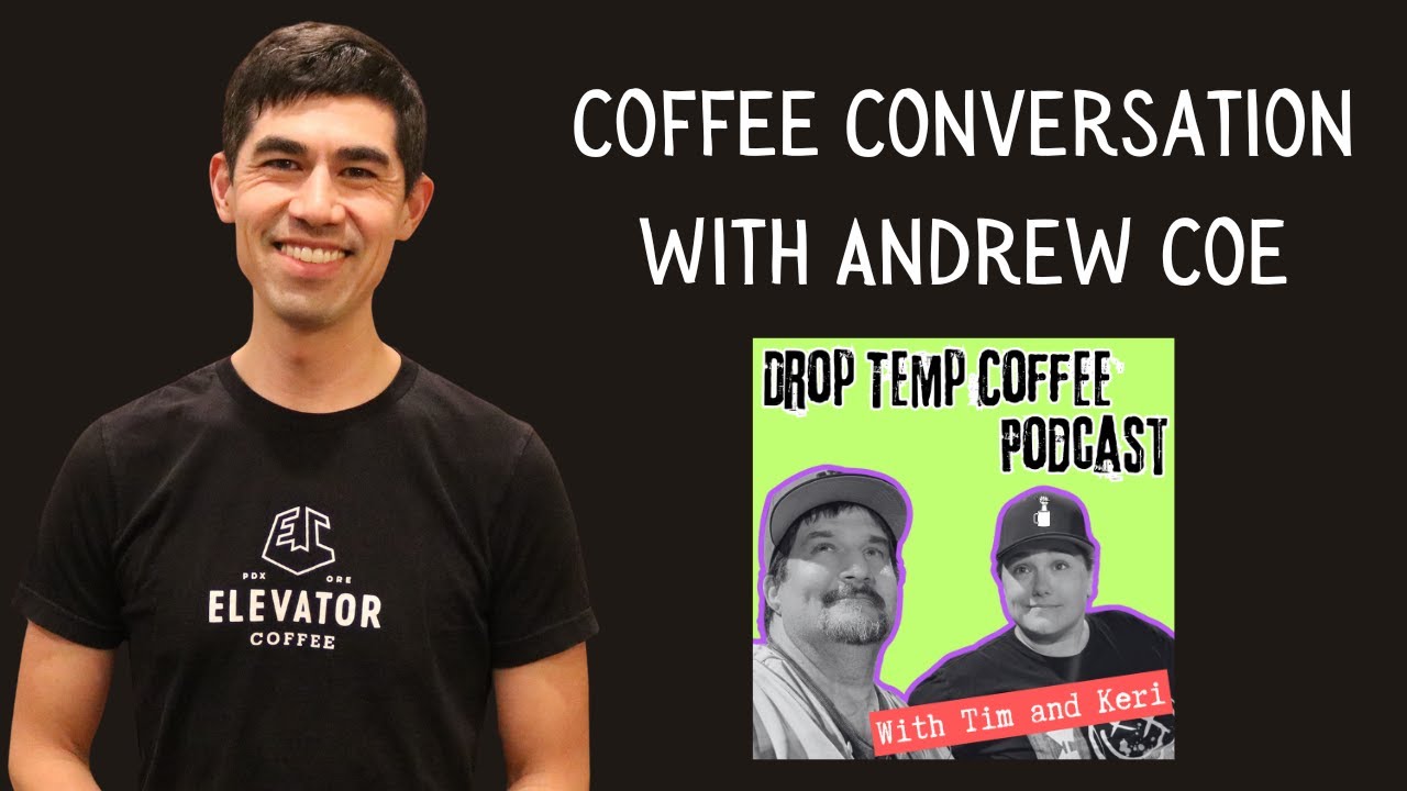 Coffee Conversation with Andrew Coe, Elevator Coffee | Drop Temp Coffee ...