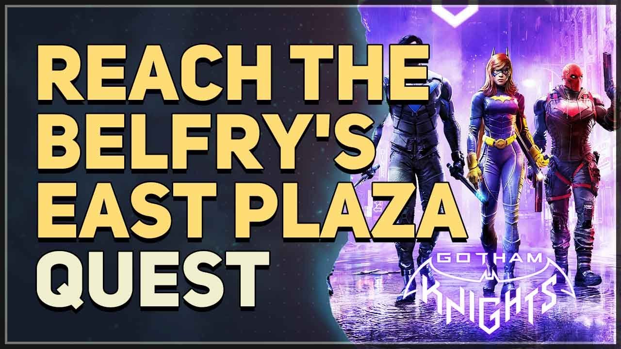 Reach the Belfry's east plaza Gotham Knights - YouTube