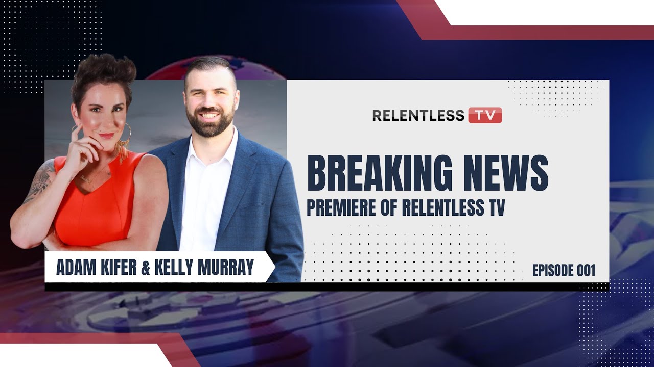Breaking News: Premiere of Relentless TV | Episode #1 | w/Adam Kifer ...