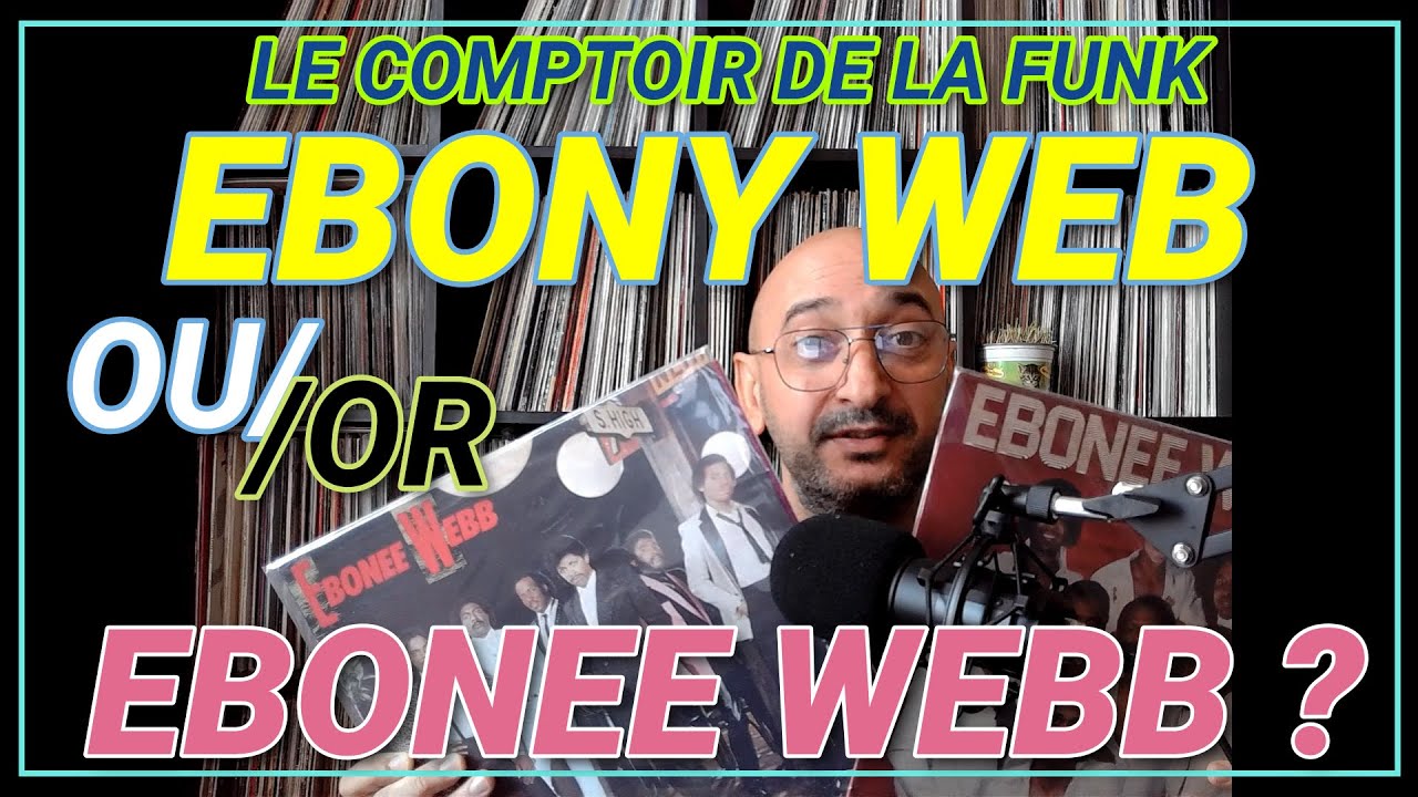 LE COMPTOIR DE LA FUNK SPECIAL NEWS & EBONY WEB OU/OR EBONEE WEBB ...