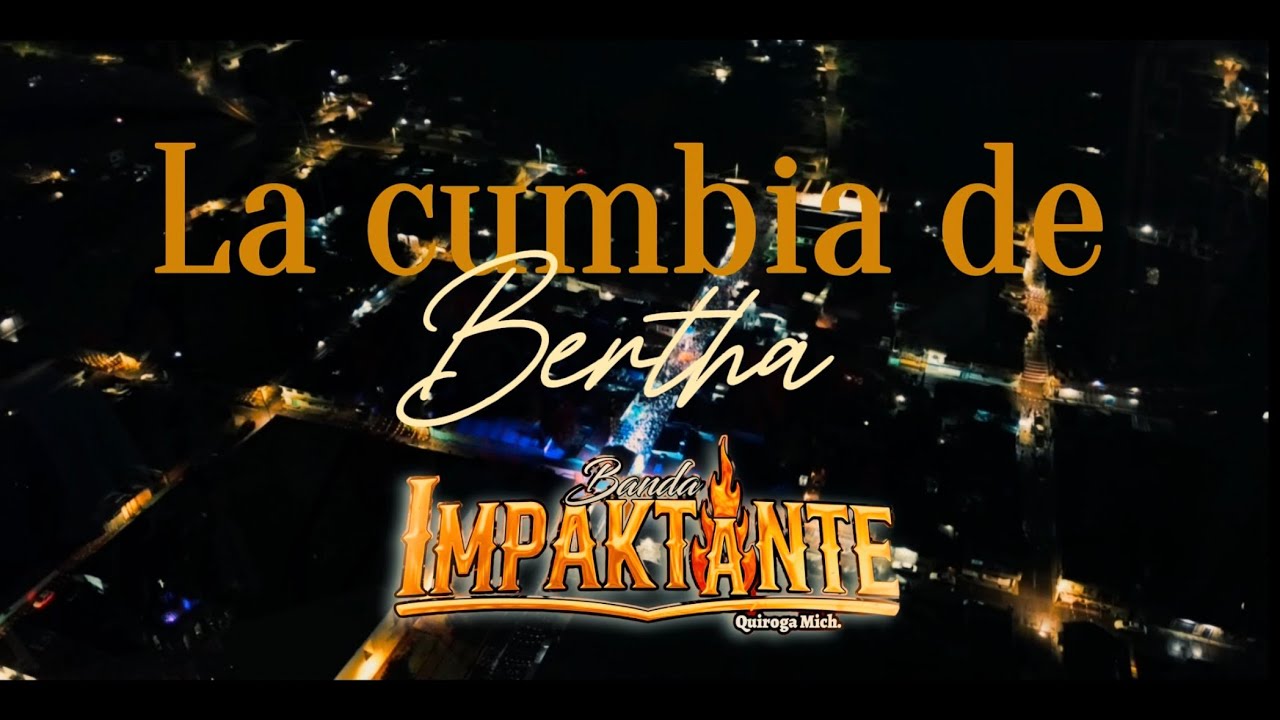 La Cumbia de Bertha, Banda La Impactante de Quiroga, en vivo desde ...