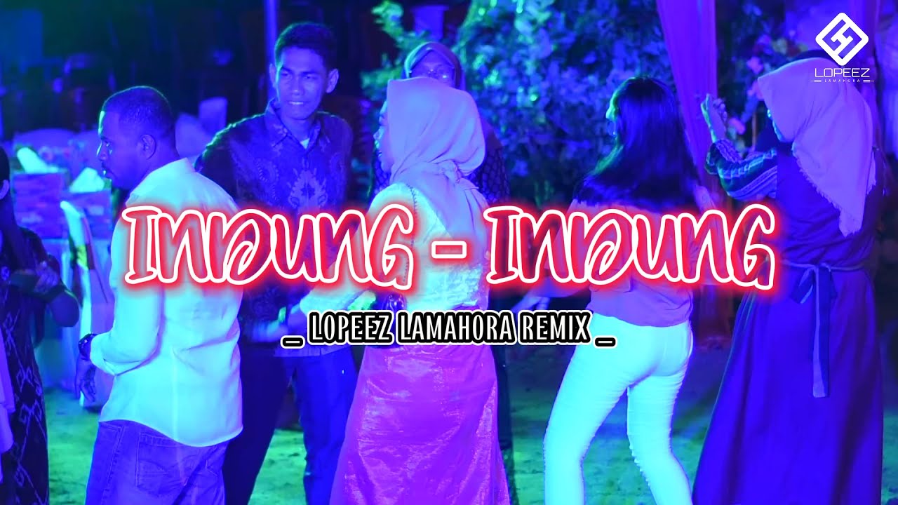 LAGU JOGET TERBARU - INDUNG INDUNG || LOPEEZ LAMAHORA REMIX - YouTube Music