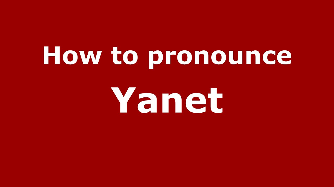 How to pronounce Yanet (Spanish/Argentina) - PronounceNames.com - YouTube