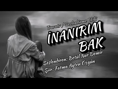 İNANIRIM BAK - Seslendiren: Betül Nur Demir - Şiir: Fatma Ayten Özgün - Müzik: Truvatv / Enes İlhan 
