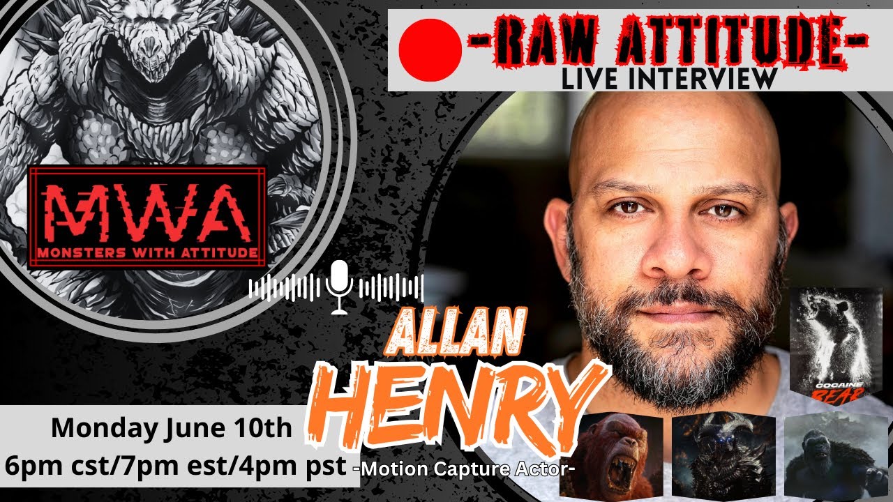 MWA presents: RAW ATTITUDE w/ Allan Henry (motion capture actor ...