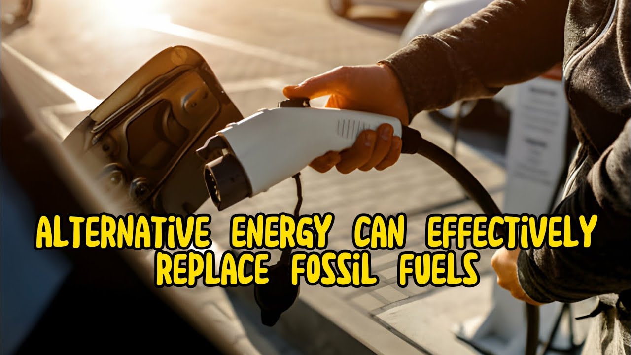 Can Alternative Energy Replace Fossil Fuels? Exploring Sustainable ...