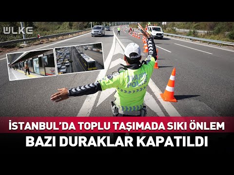 İstanbul'da Bazı Duraklar Kapatıldı! Önlemler Üst Düzeye Çıkarıldı... #Sondakika