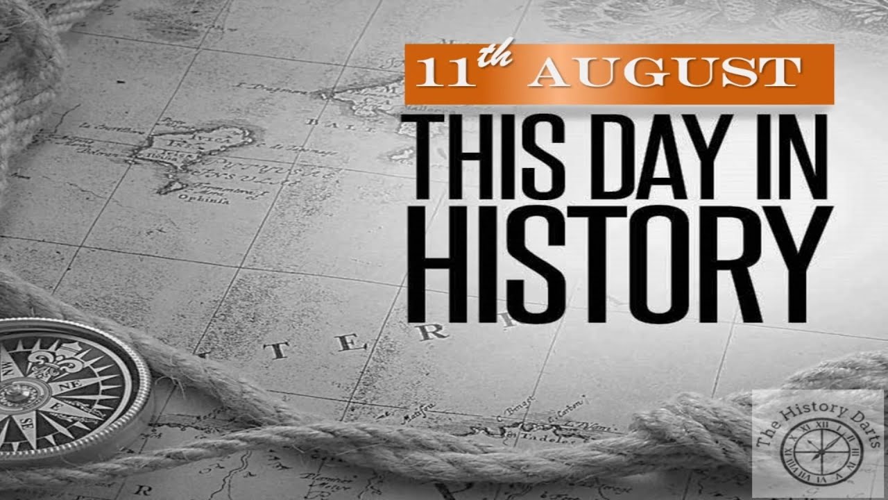 11th AUGUST | This Day In History | Today's History | What Happened ...