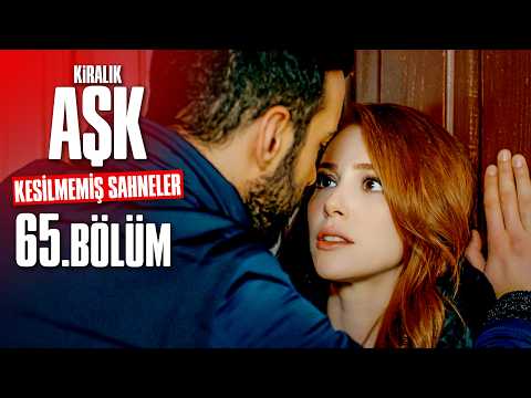 Kiralık Aşk 65. Bölüm - 4K | KESİLMEMİŞ SAHNELERLE - Yaz Dizileri 2026