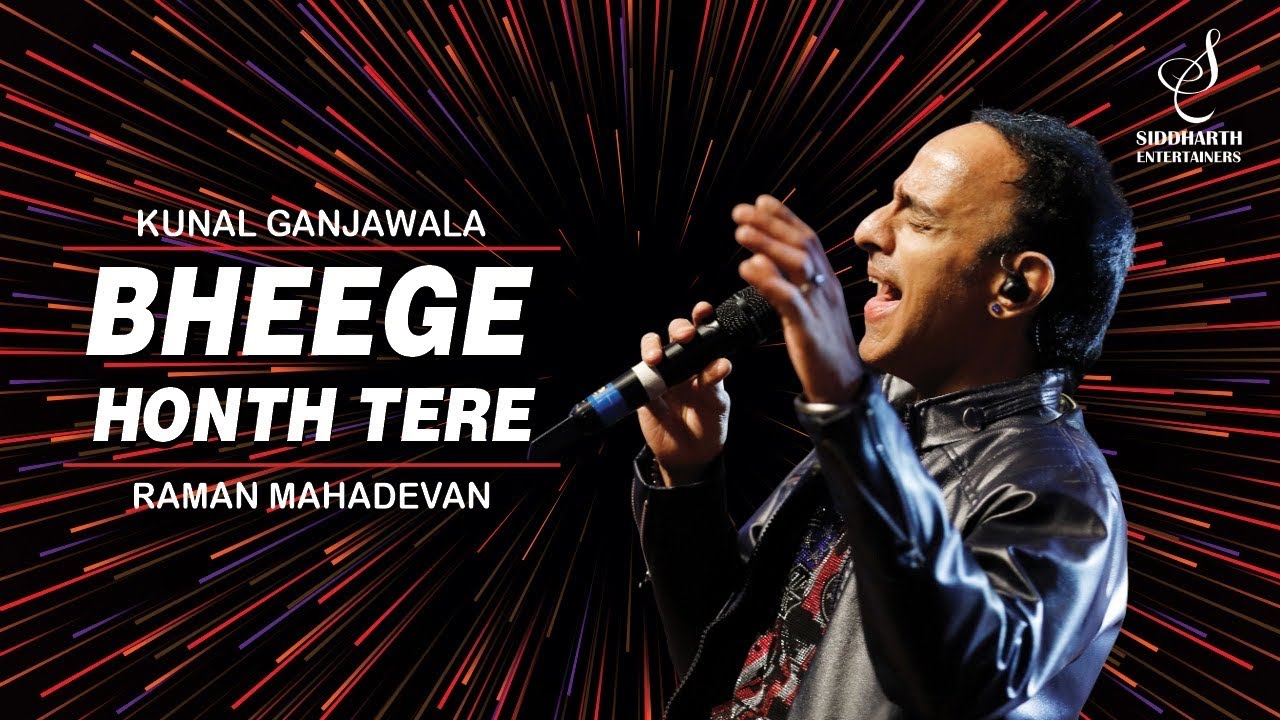 BHEEGE HONTH TERE | भीगे होंठ तेरे | RAMAN MAHADEVAN | SIDDHARTH ...