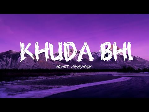 KHUDA BHI - SONG LYRICS| BY MOHIT CHAUHAN #songs#lyrics#khudabhi#mohitchauhan#writtenby