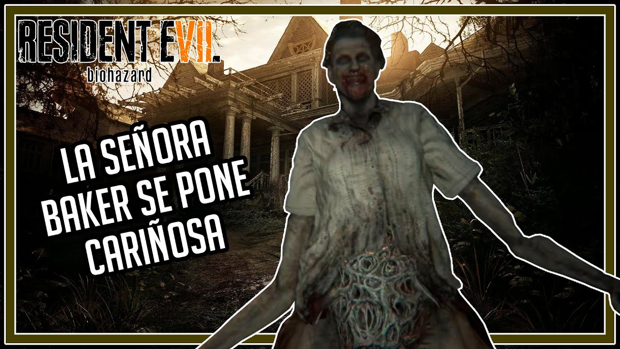 LA SEÑORA BAKER QUIERE QUIERE UWU'S - RESIDENT EVIL 7 - GAMEPLAY EN ...
