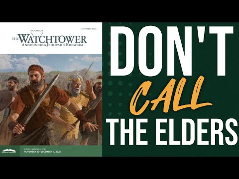 Don't Call the Elders! Watchtower REVIEW Study Article 36 for November ...