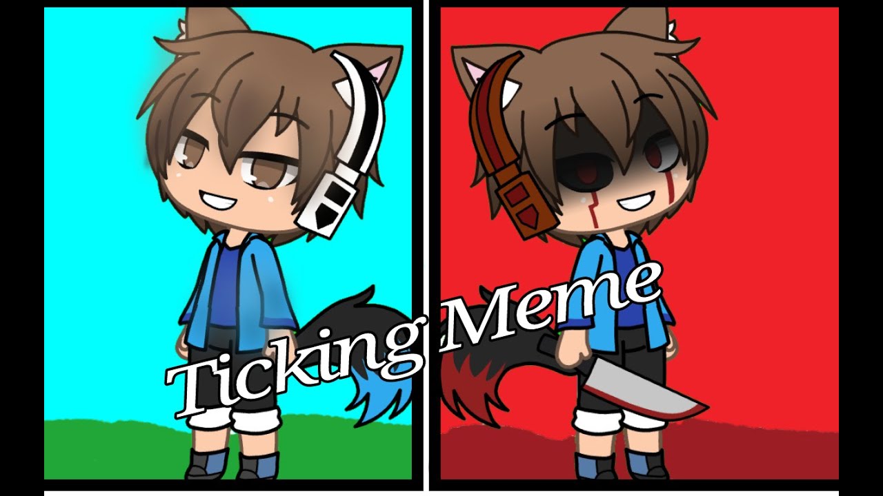Ticking meme //Leer la descripchion//Especial de 20 subs uwu - YouTube