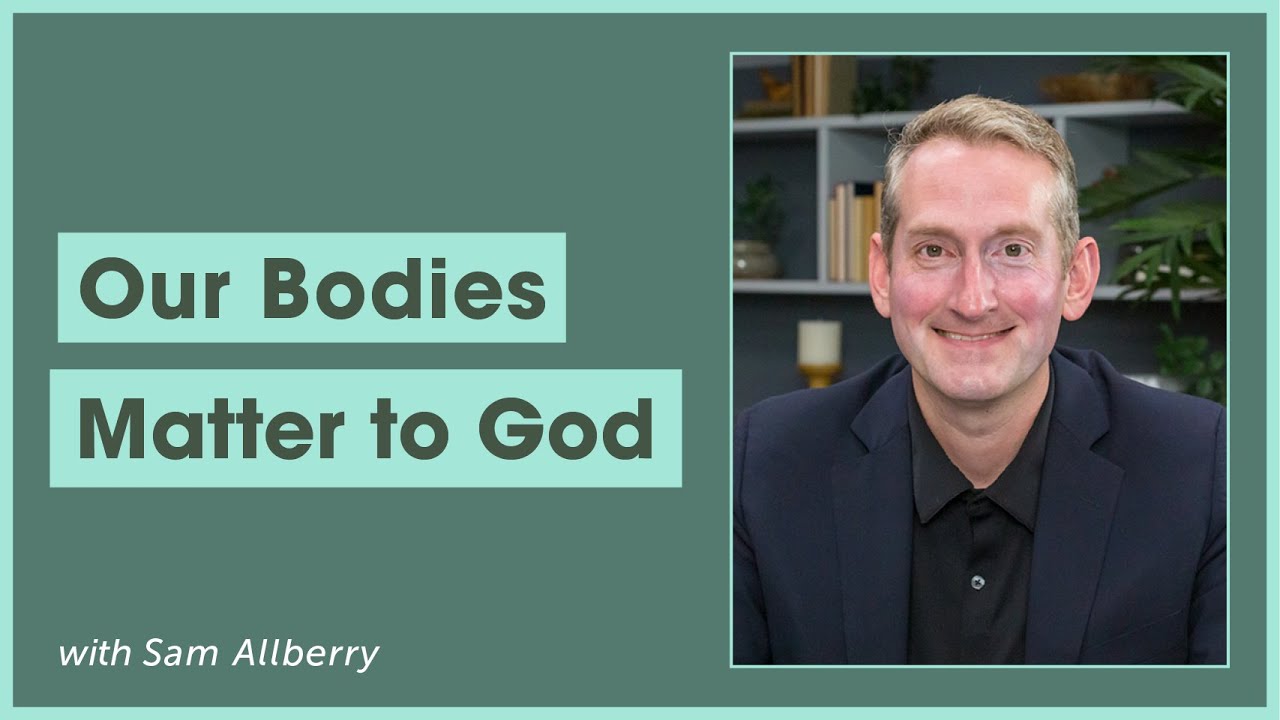 Our Bodies Matter to God || Sam Allberry and J.John - YouTube