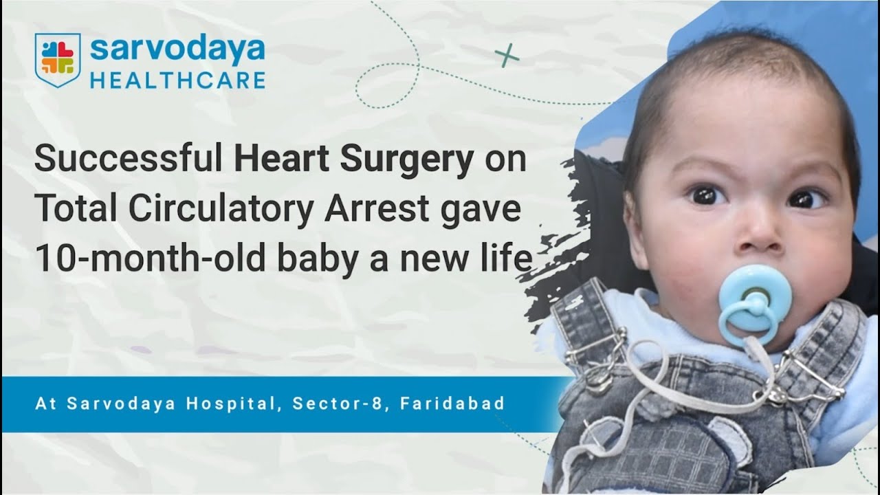 Successful Heart Surgery on Total Circulatory Arrest gave 10-month-old ...