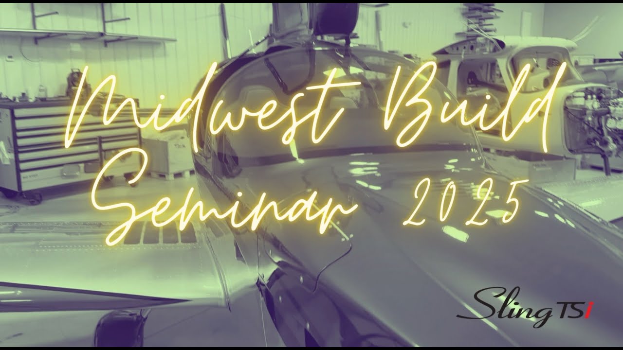 Midwest Build Seminar 2025 - Aircraft builds in progress video. Sling ...