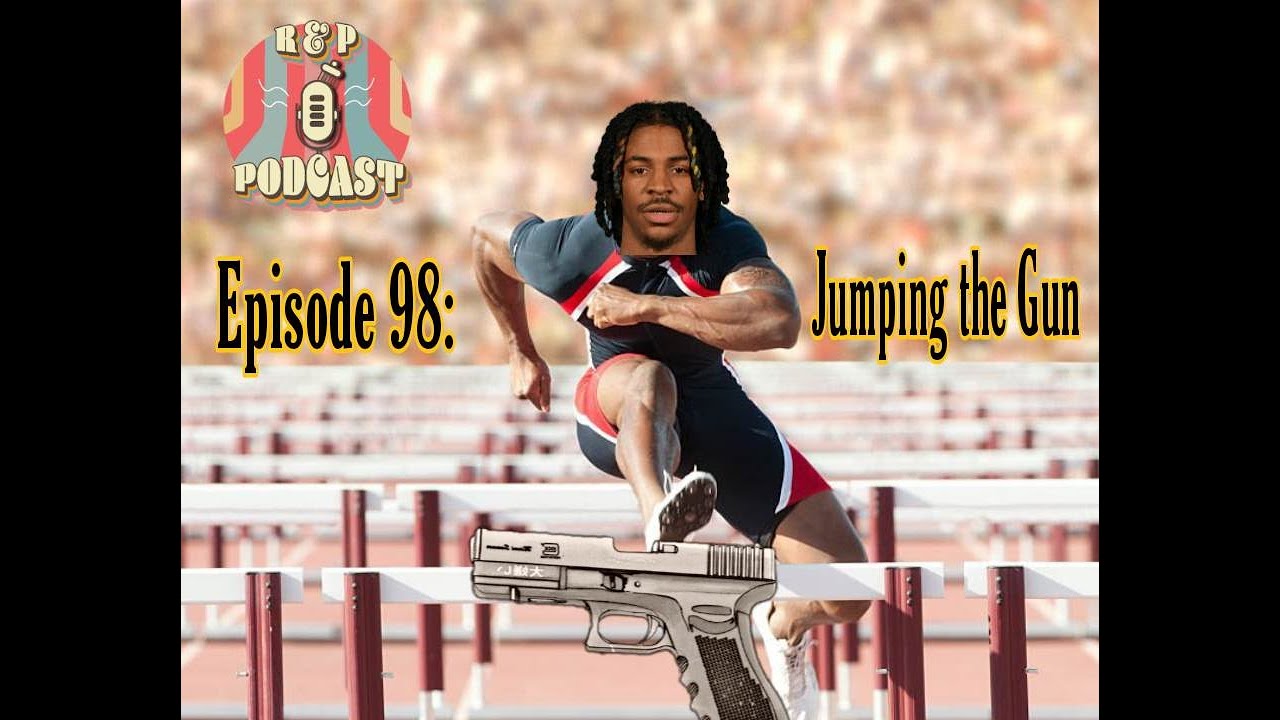 R&P Podcast Episode 98: Jumping the Gun - YouTube