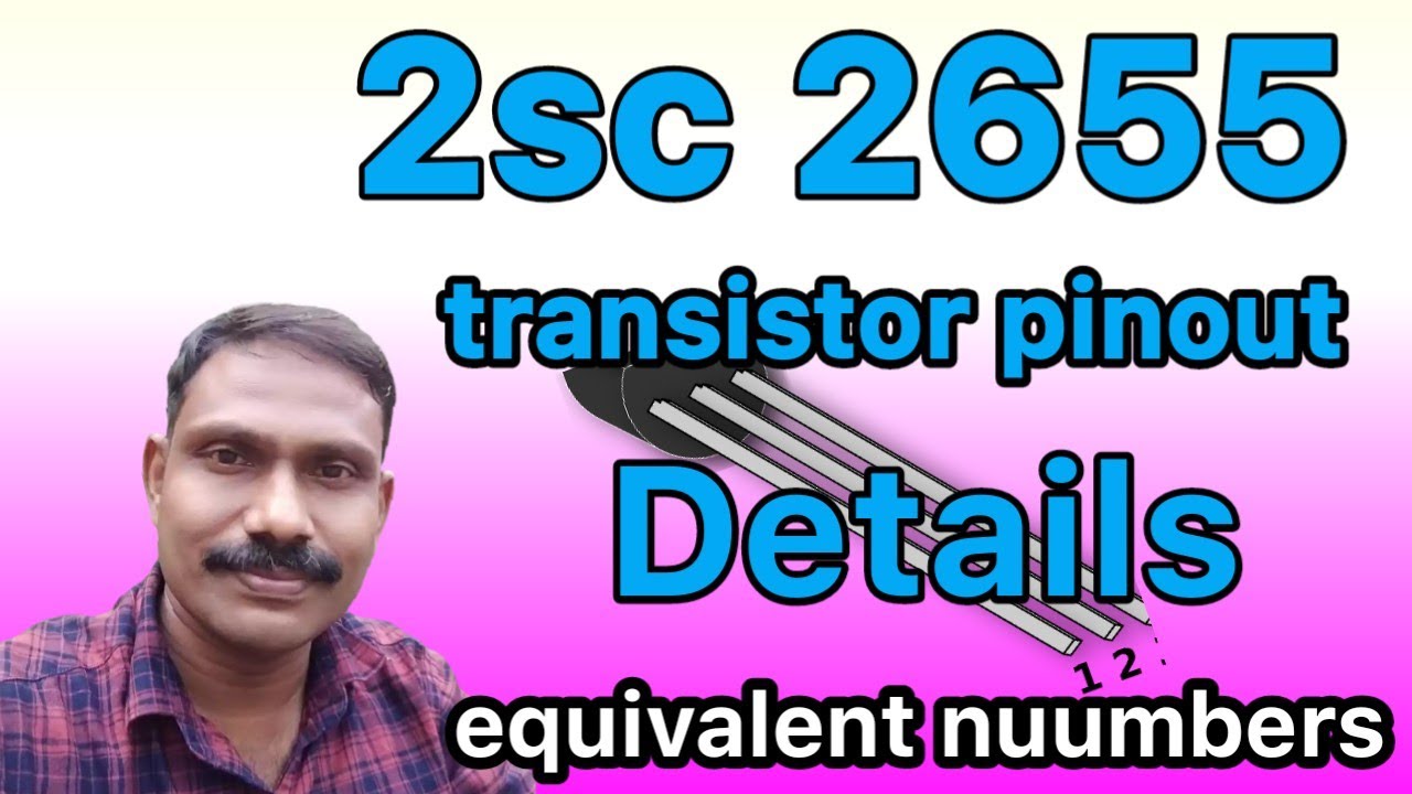2sc 2655 transistor pinout details equivalent numbers s8055 - YouTube