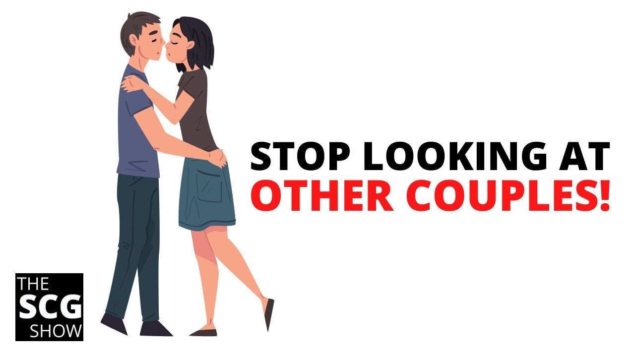 When You OBSESS Over OTHER Happy Couples! (STOP THIS!) | SELF ...