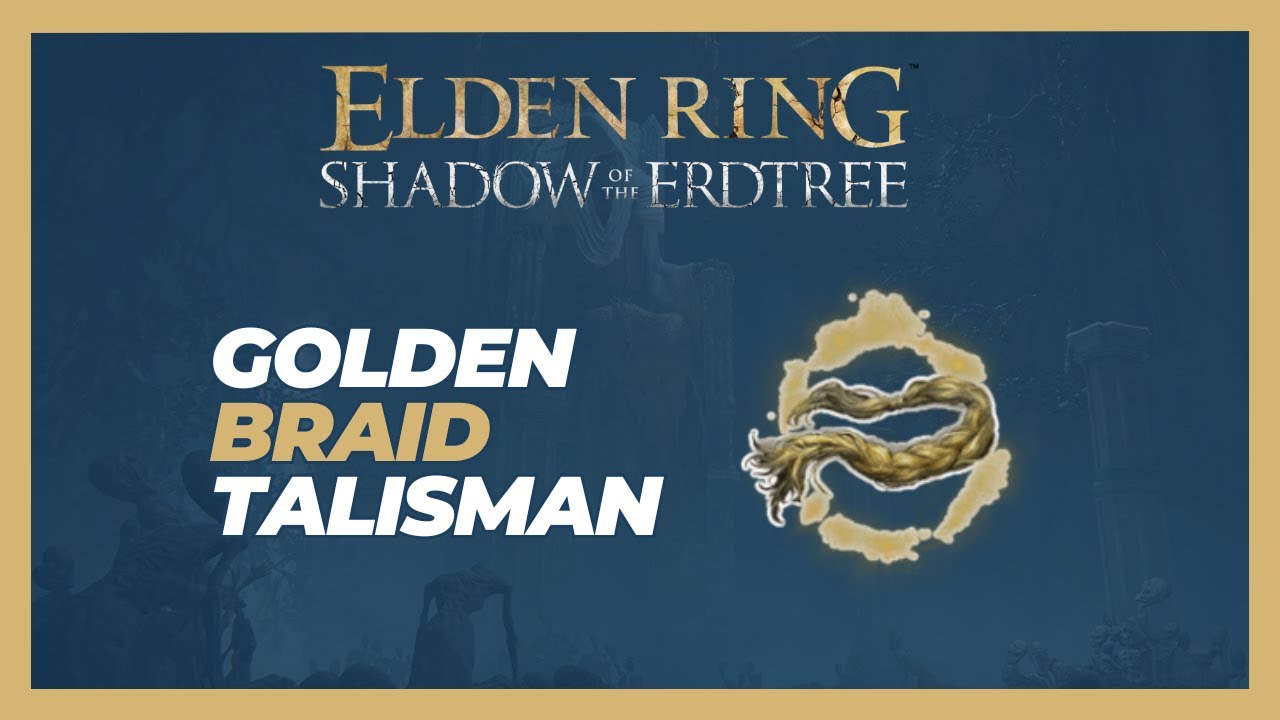 How to Get the Golden Braid Talisman - Elden Ring: Shadow of the ...