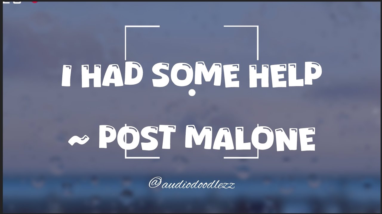 POST MALONE - I HAD SOME HELP (lyrics) - YouTube