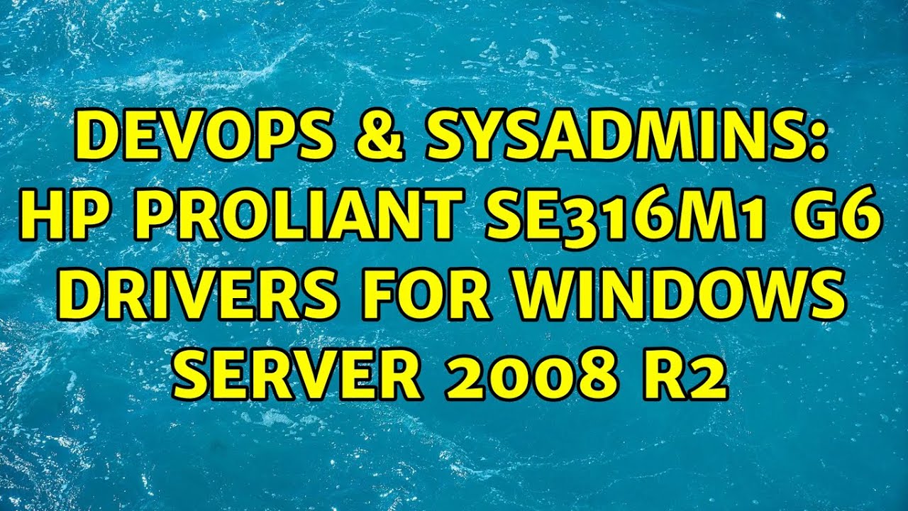 DevOps & SysAdmins: HP proliant SE316M1 G6 drivers for windows server 2008 R2 (2 Solutions ...