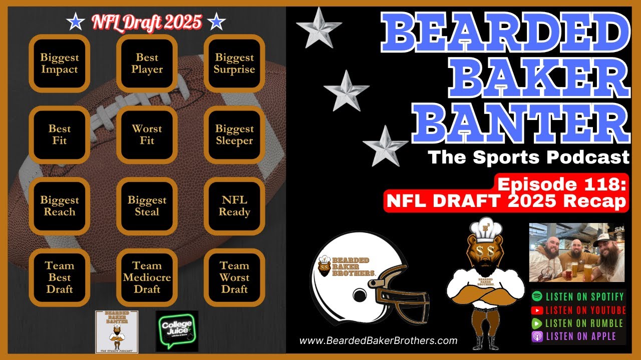 Bearded Baker Banter episode 118 May 2 2025 NFL Draft Recap Kentucky ...