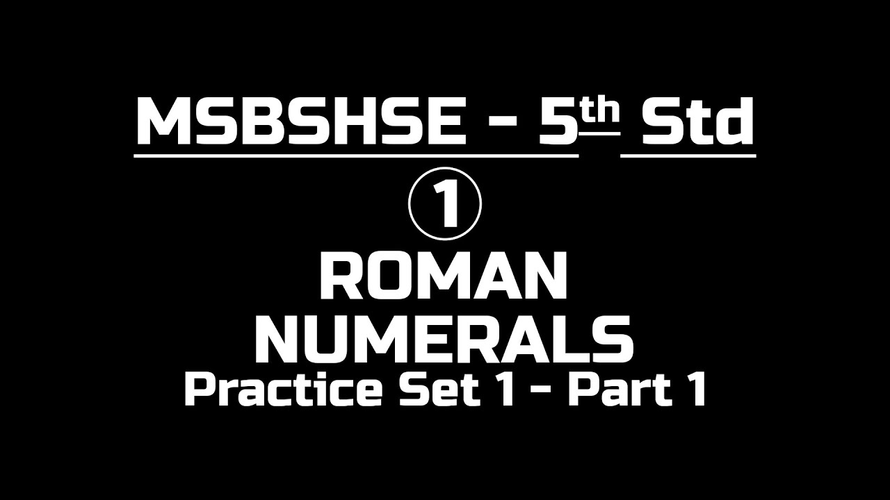 Roman Numerals | MSBSHSE | 5th Std Practice Set 1 - Part 1 - YouTube