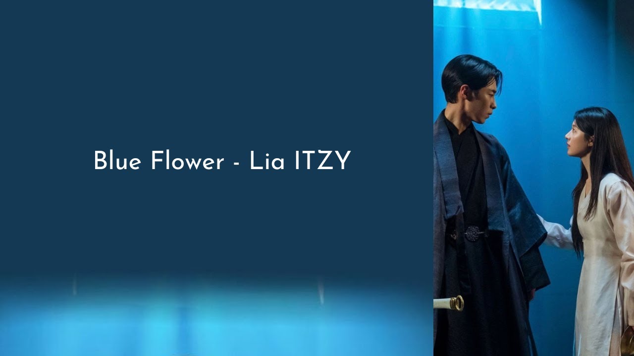Blue flower - Lia ITZY (Easy lyrics) (OST Alchemy Of Soul S2 Part 1 ...