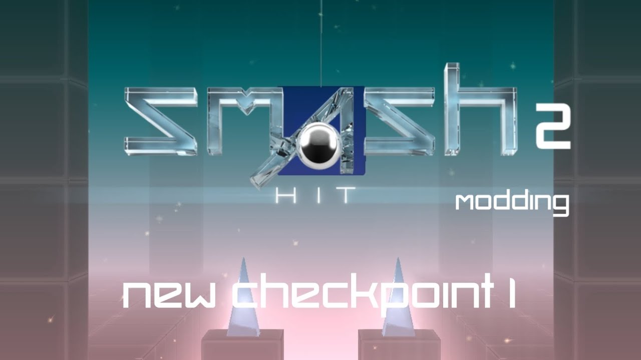 Smash Hit 2 Modding - New Checkpoint 1 - YouTube
