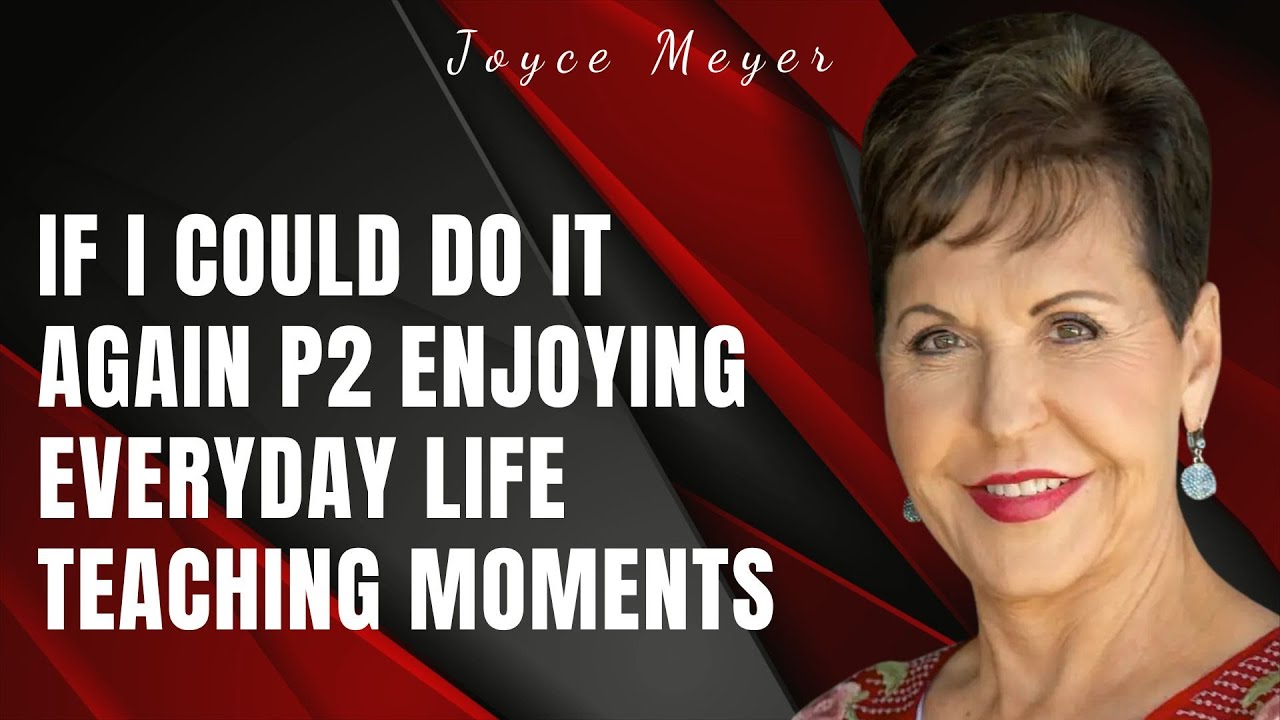 If I Could Do It Again P2 Enjoying Everyday Life Teaching Moments ...