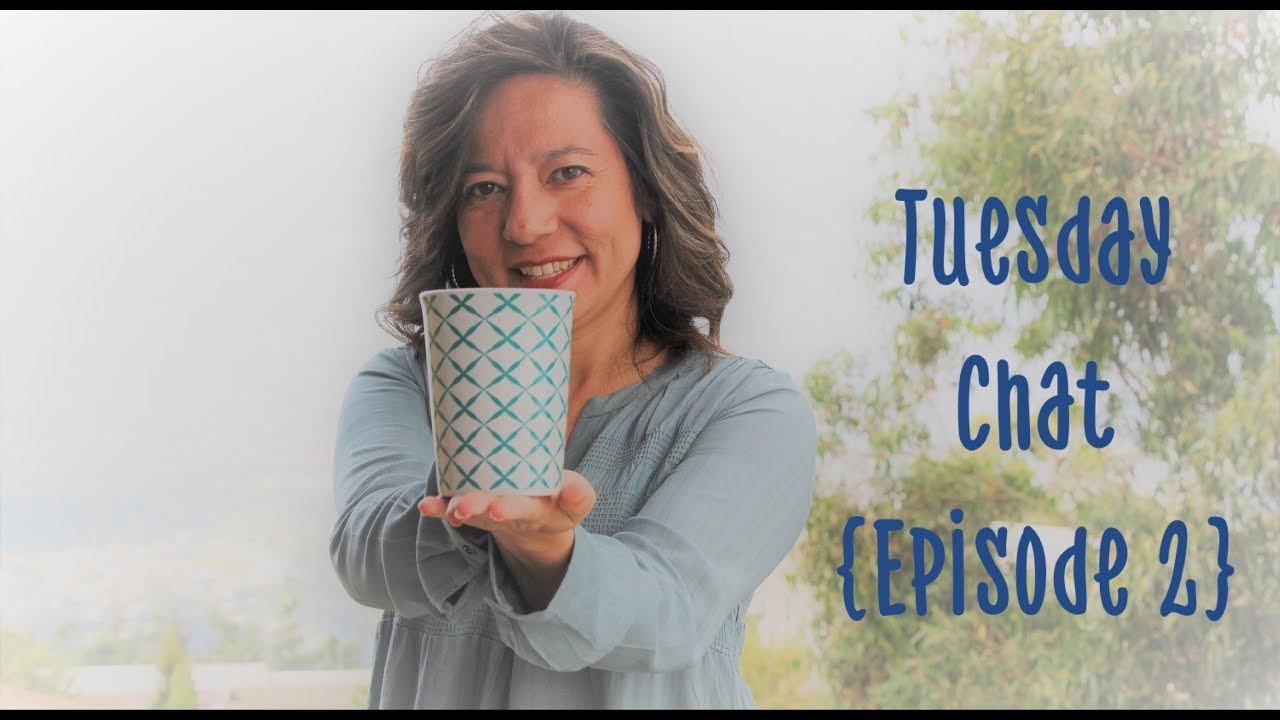 Tuesday Chat {Episode 2} - YouTube