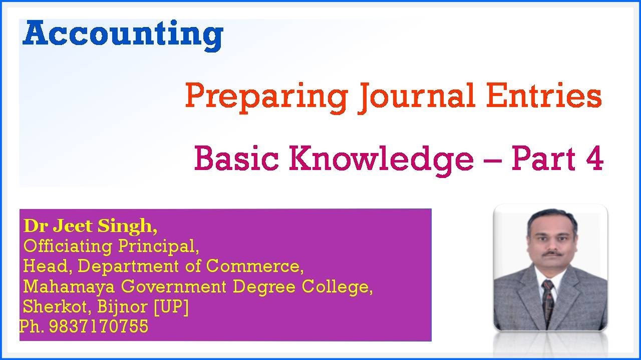Accounting - Journal Entries || Basic Knowledge Part 4 || Dr Jeet Singh ...