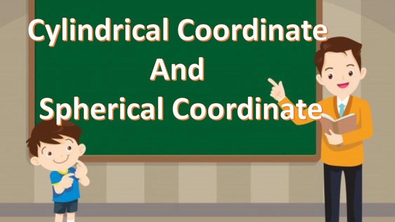 Cylindrical co-ordinate || Spherical co-ordinate - YouTube