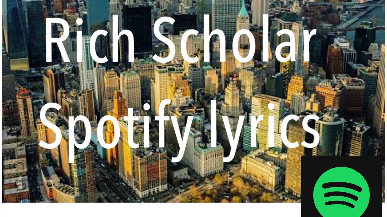 Rich Scholar Spotify lyrics - YouTube
