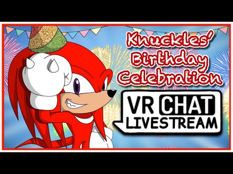 Knuckles’ Birthday Celebration Livestream! - VRChat - YouTube