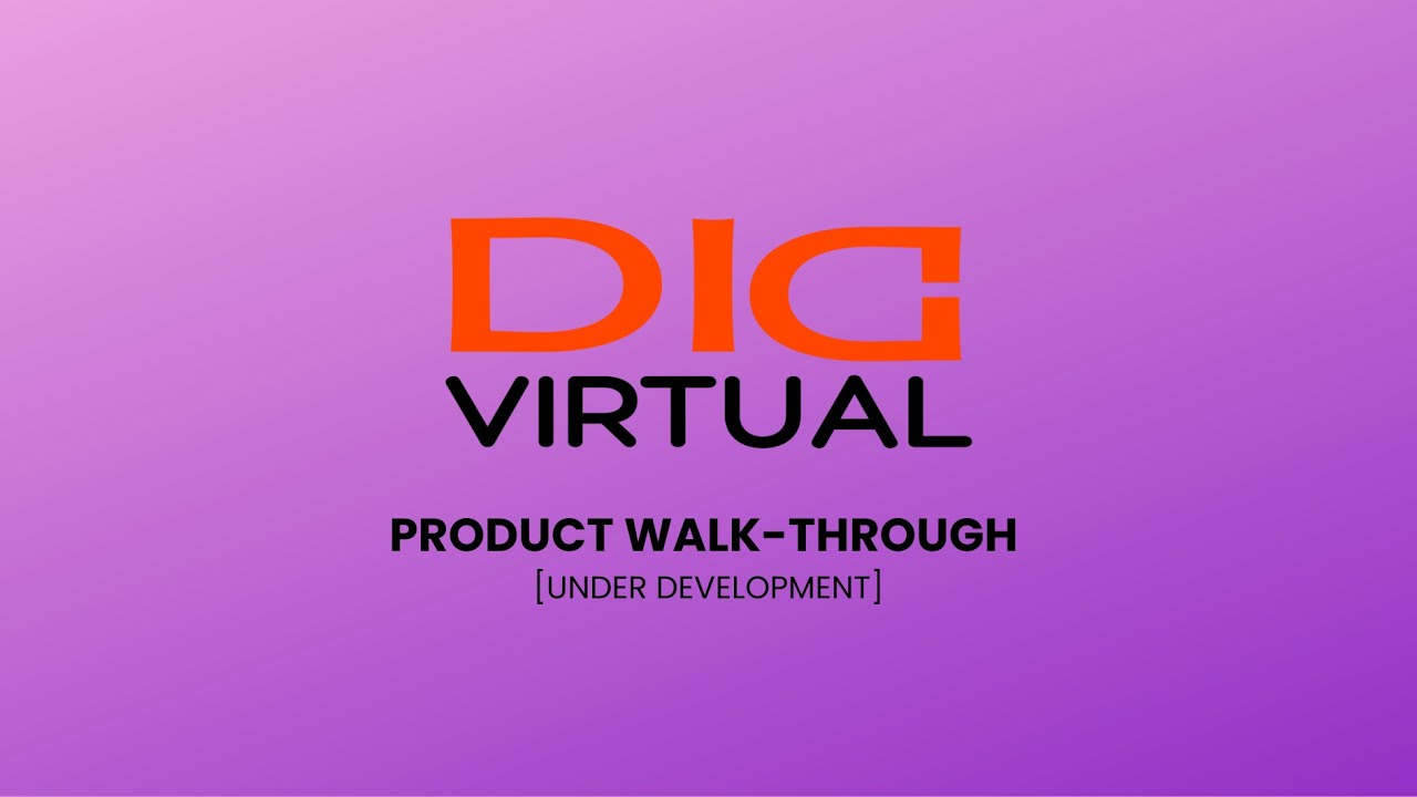 A Walk-through of Dig Virtual [UNDER DEVELOPMENT] - YouTube