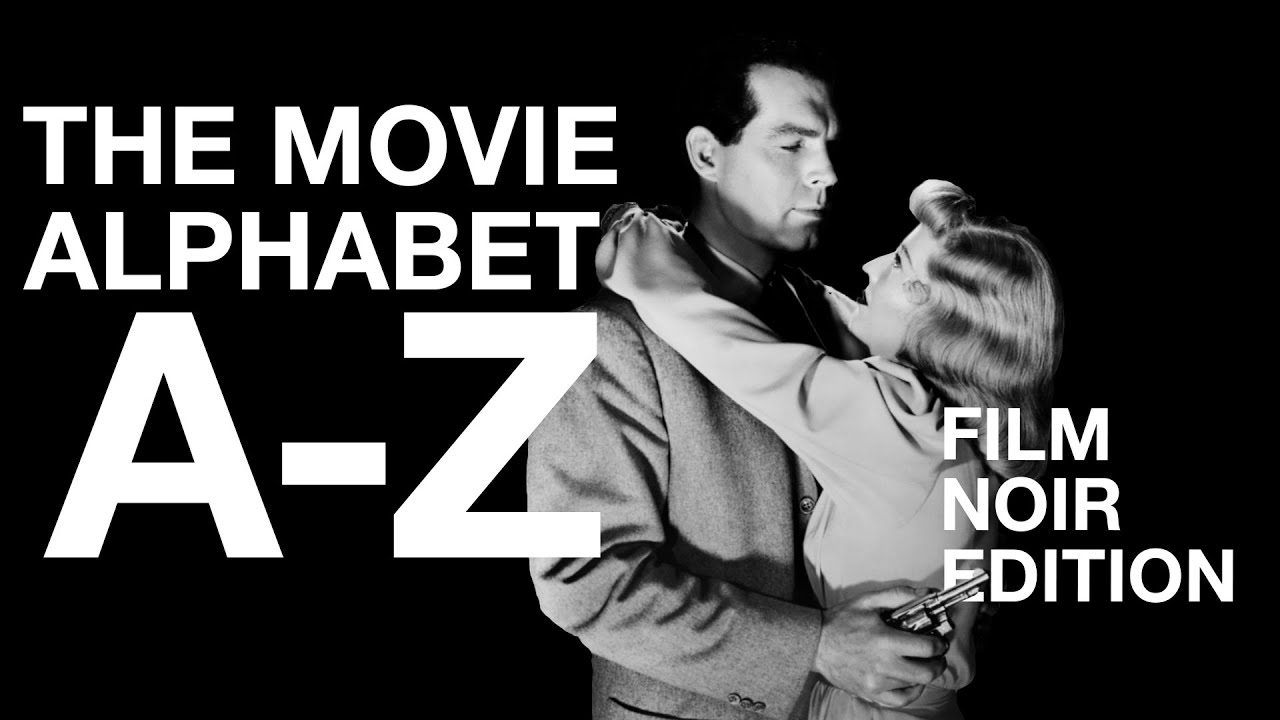 The Movie Alphabet A-Z: Film Noir Edition (Film List) - YouTube