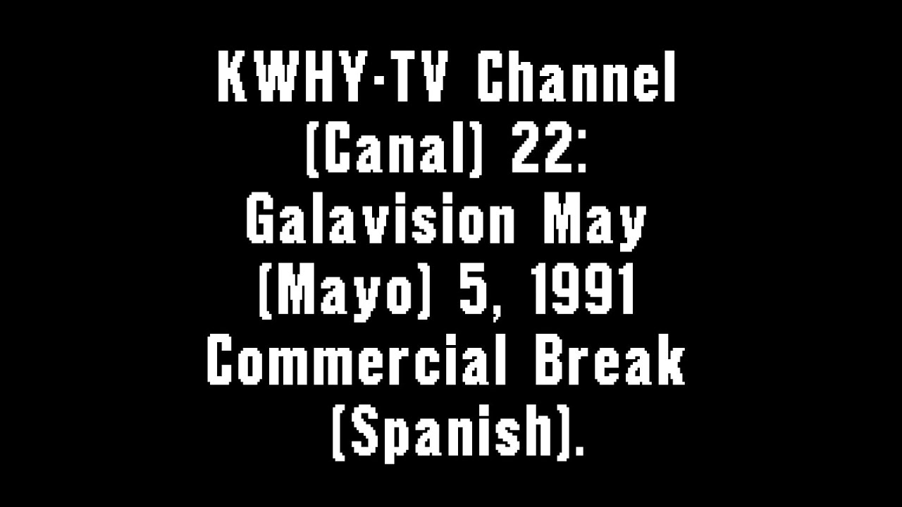 KWHY-TV Channel (Canal) 22: Galavision May (Mayo) 5, 1991 Commercial ...
