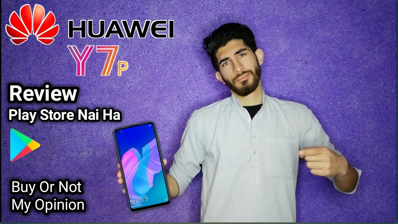 Huawei Y7p Play Store Nai ha Review Buy Or Not - YouTube
