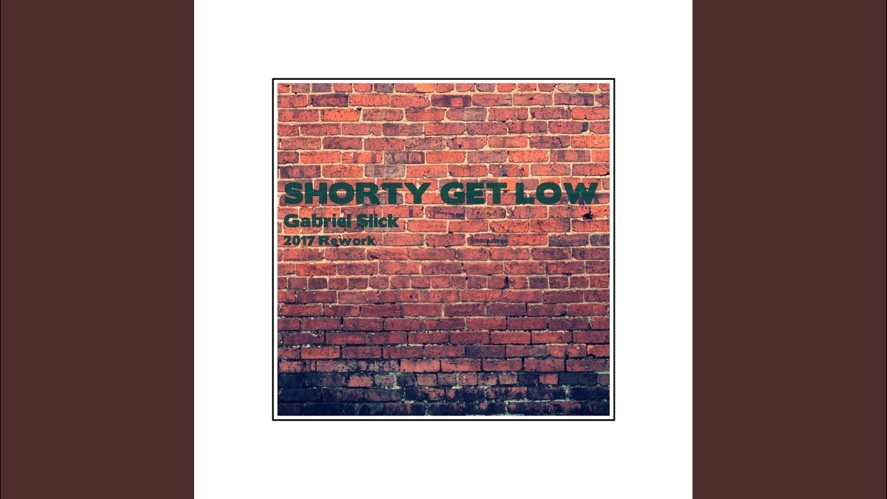 Shorty Get Low (2017 Rework) (Original Mix) - YouTube