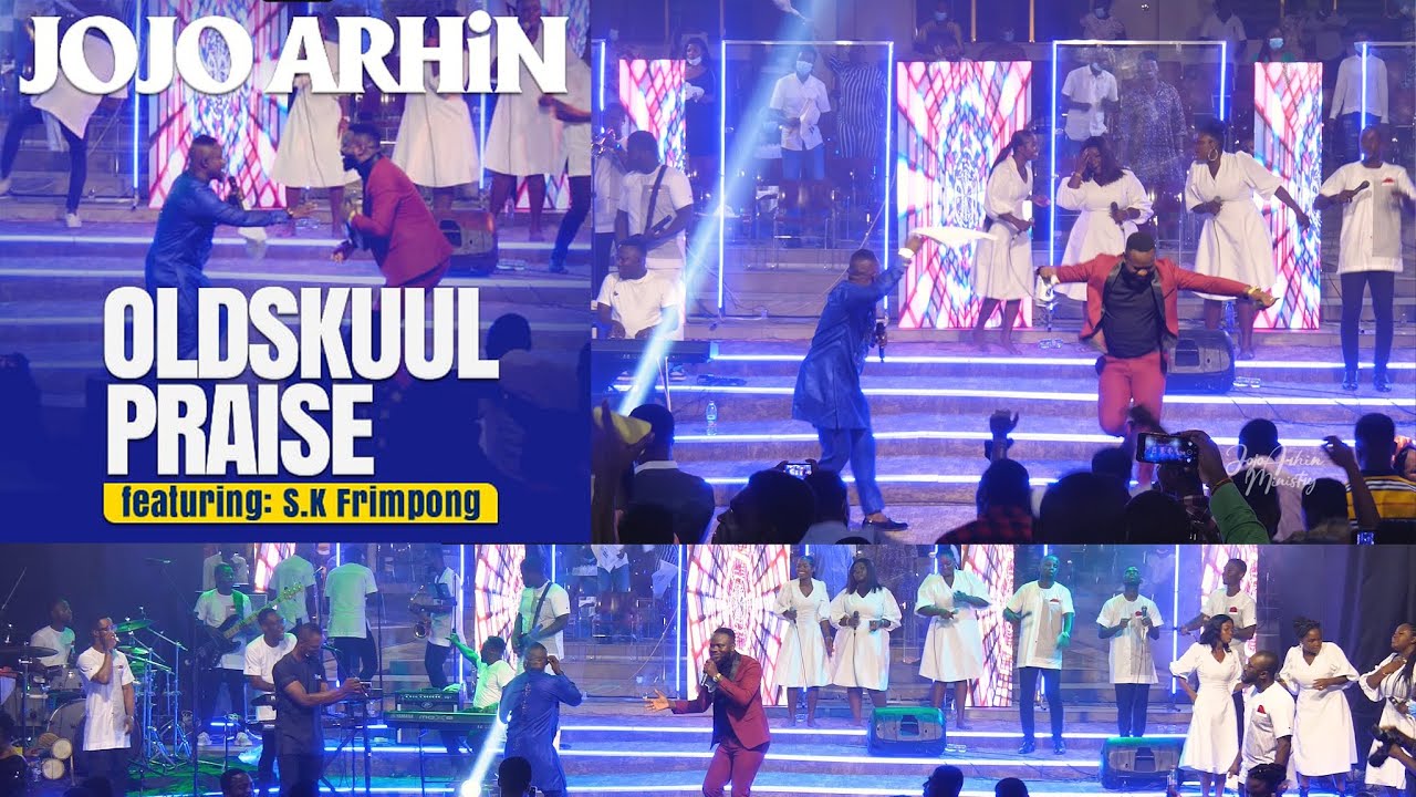 Best Of OldSkuul Praise: Jojo Arhin ft. S.K Frimpong Chords - Chordify
