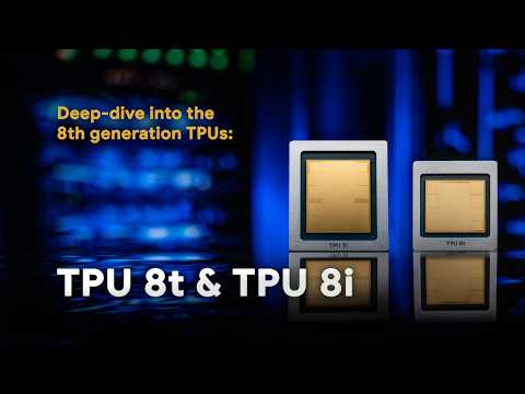 How Google's 8th Generation TPUs Power the Agentic Era
