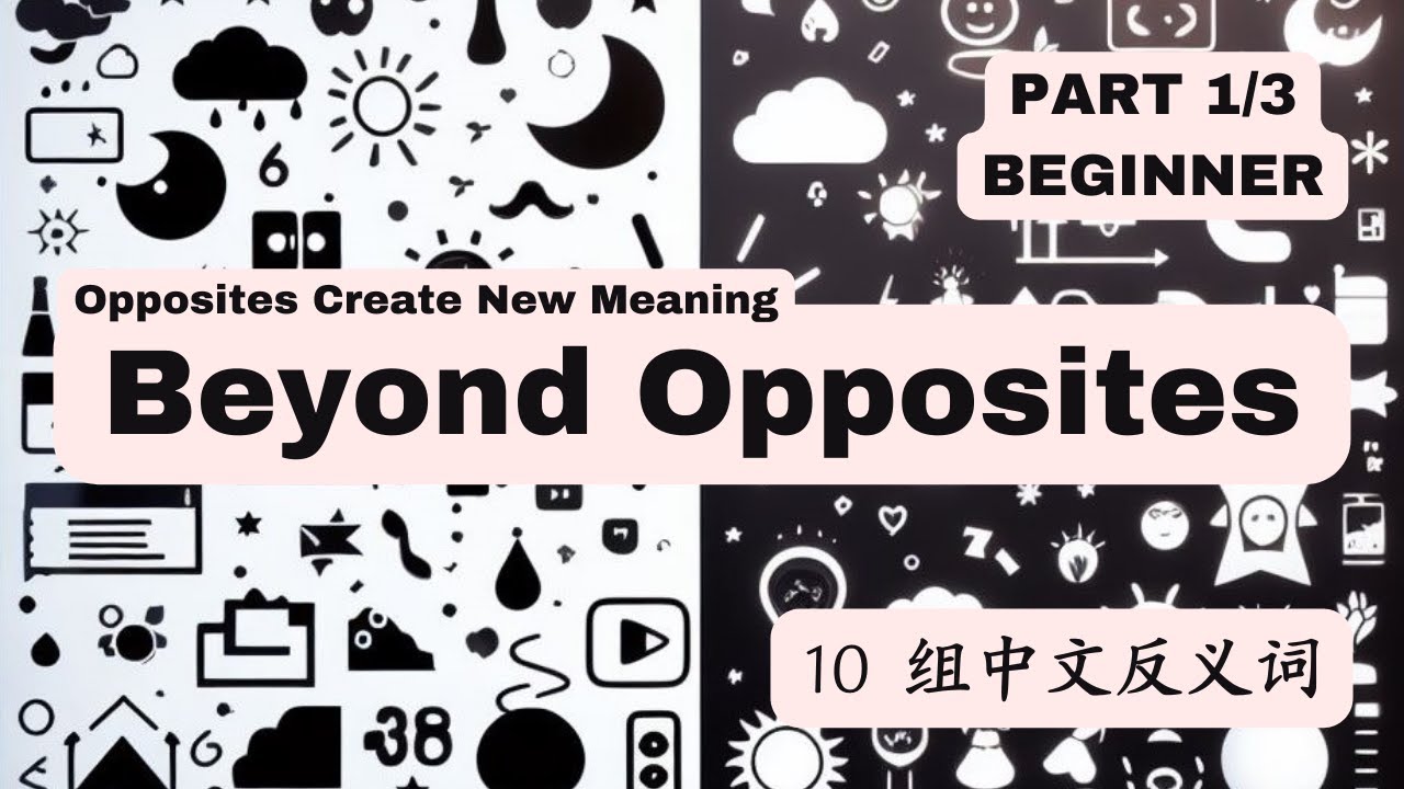 Beyond Opposites Plus Idioms - 30 Opposite Words, Phrases in Mandarin ...