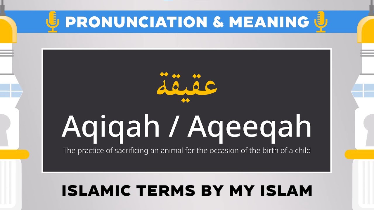 Aqeeqah Pronunciation and Meaning - Islamic Terms - YouTube